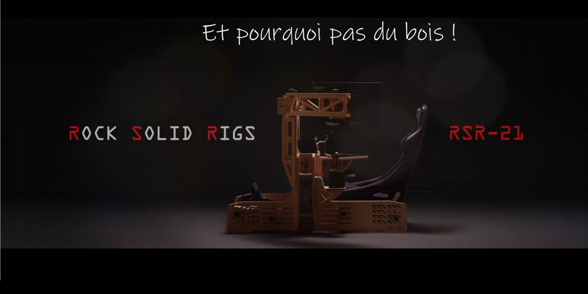 Rock Solid Rigs : Et pourquoi pas un cockpit en bois ! - Simrace-Blog